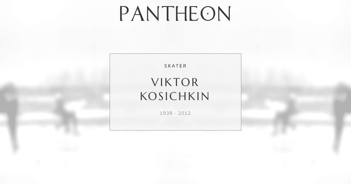 Viktor Kosichkin Biography | Pantheon