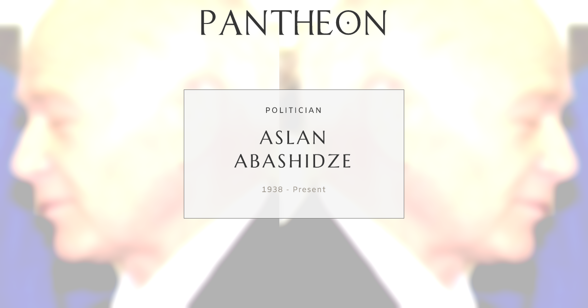 Aslan Abashidze Biography | Pantheon
