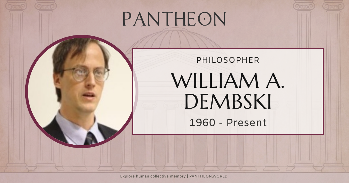 William A. Dembski Biography | Pantheon