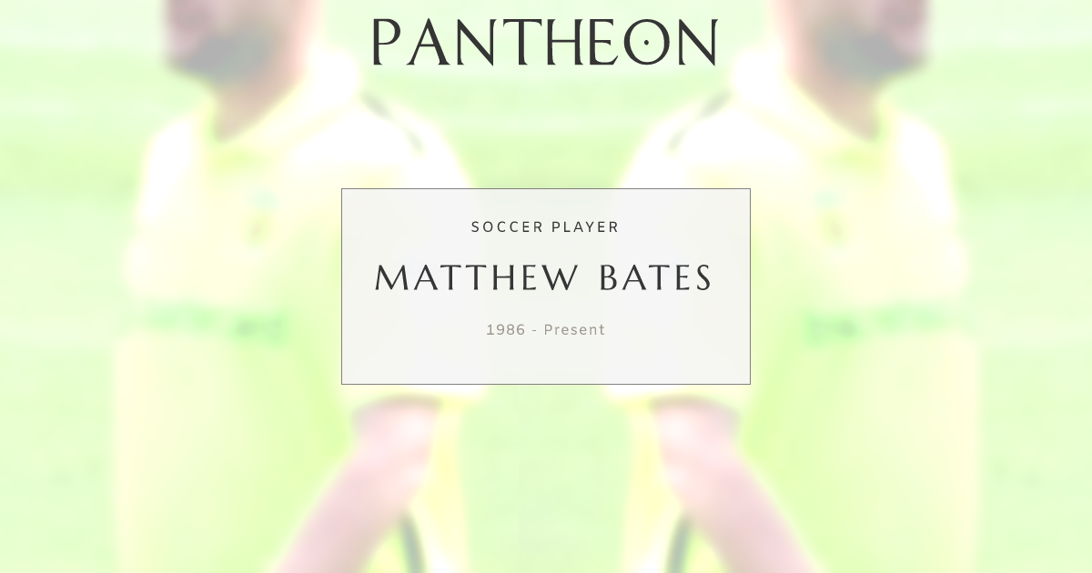 Matthew Bates Biography | Pantheon