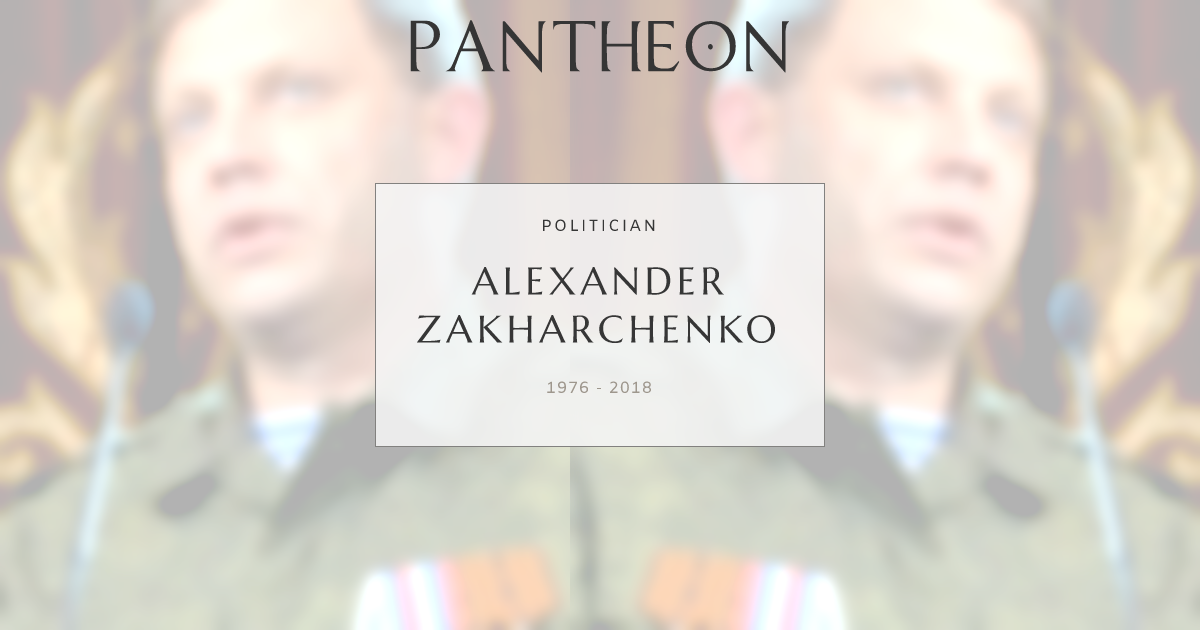 Alexander Zakharchenko Biography | Pantheon