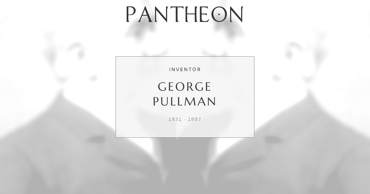 George Pullman Biography | Pantheon
