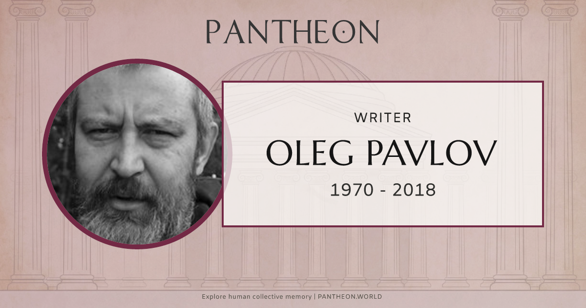Oleg Pavlov Biography | Pantheon