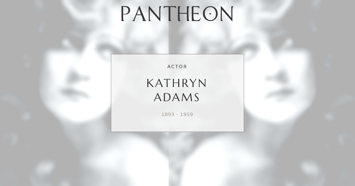 Kathryn Adams Biography | Pantheon