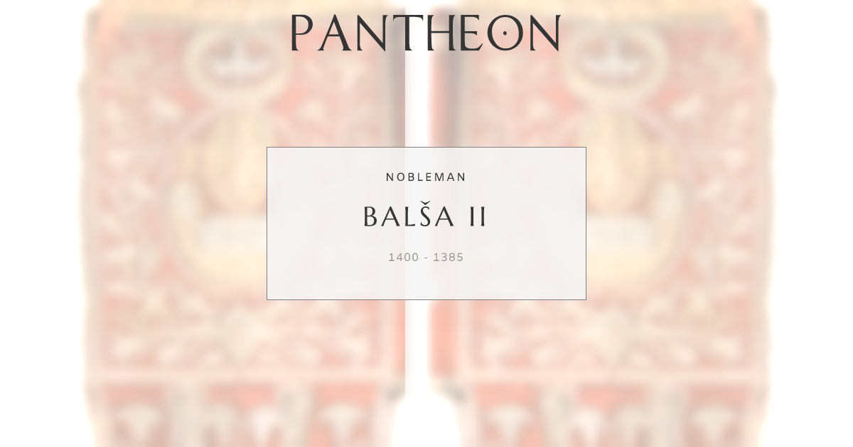 Balša II Biography | Pantheon