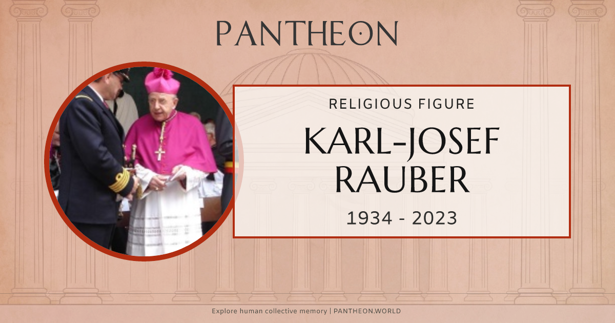Karl-Josef Rauber Biography | Pantheon