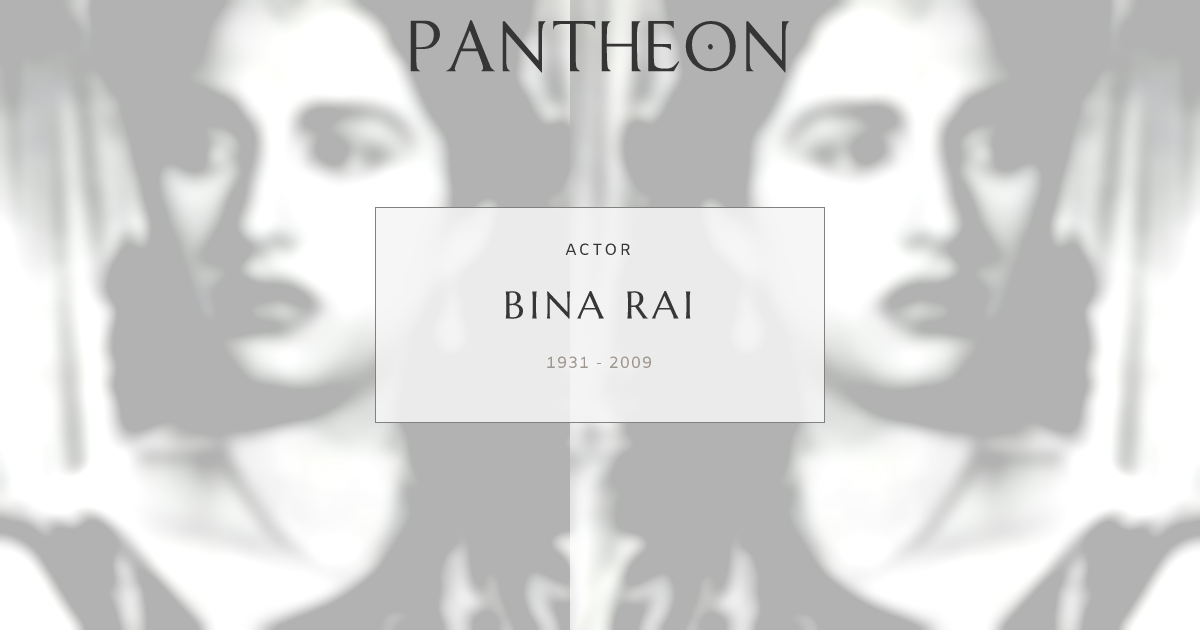 Bina Rai Biography | Pantheon