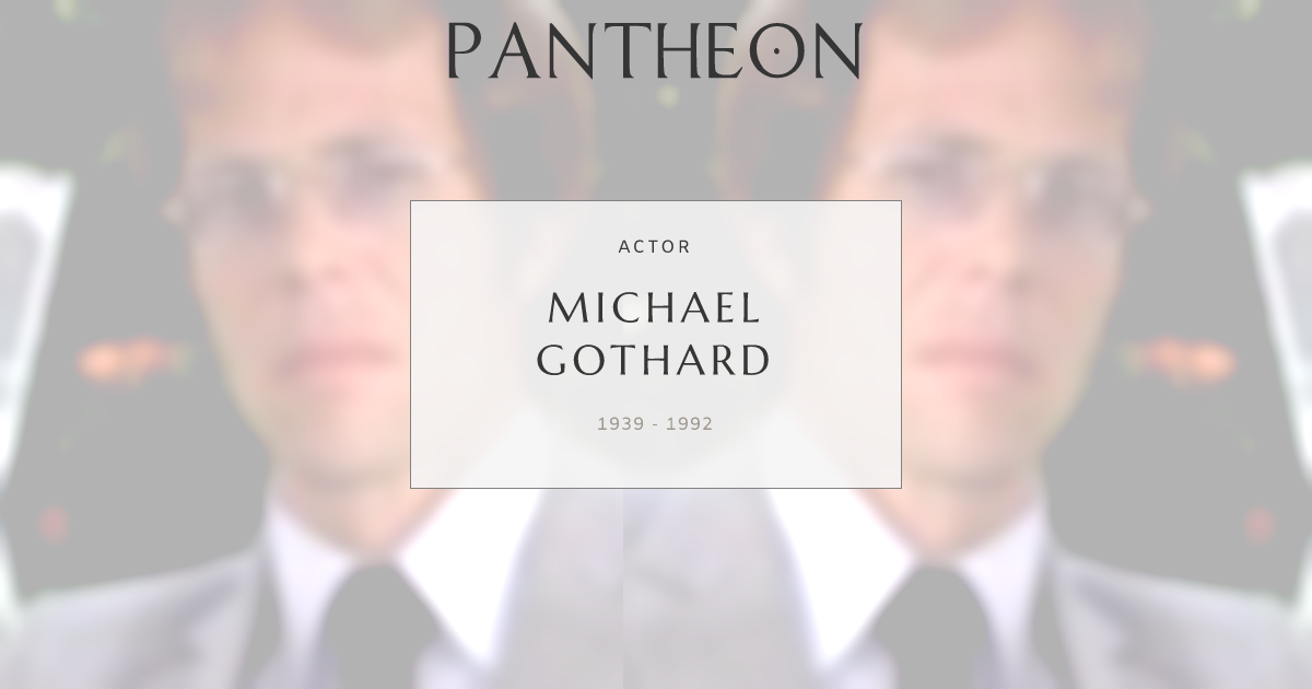 Michael Gothard Biography | Pantheon