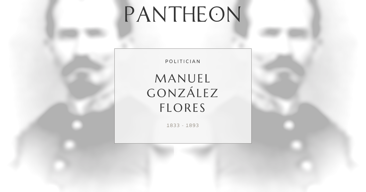 Manuel González Flores Biography | Pantheon