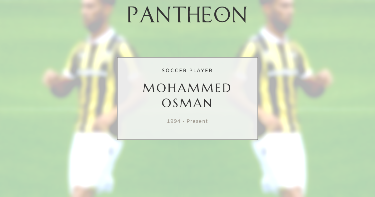 Mohammed Osman Biography | Pantheon