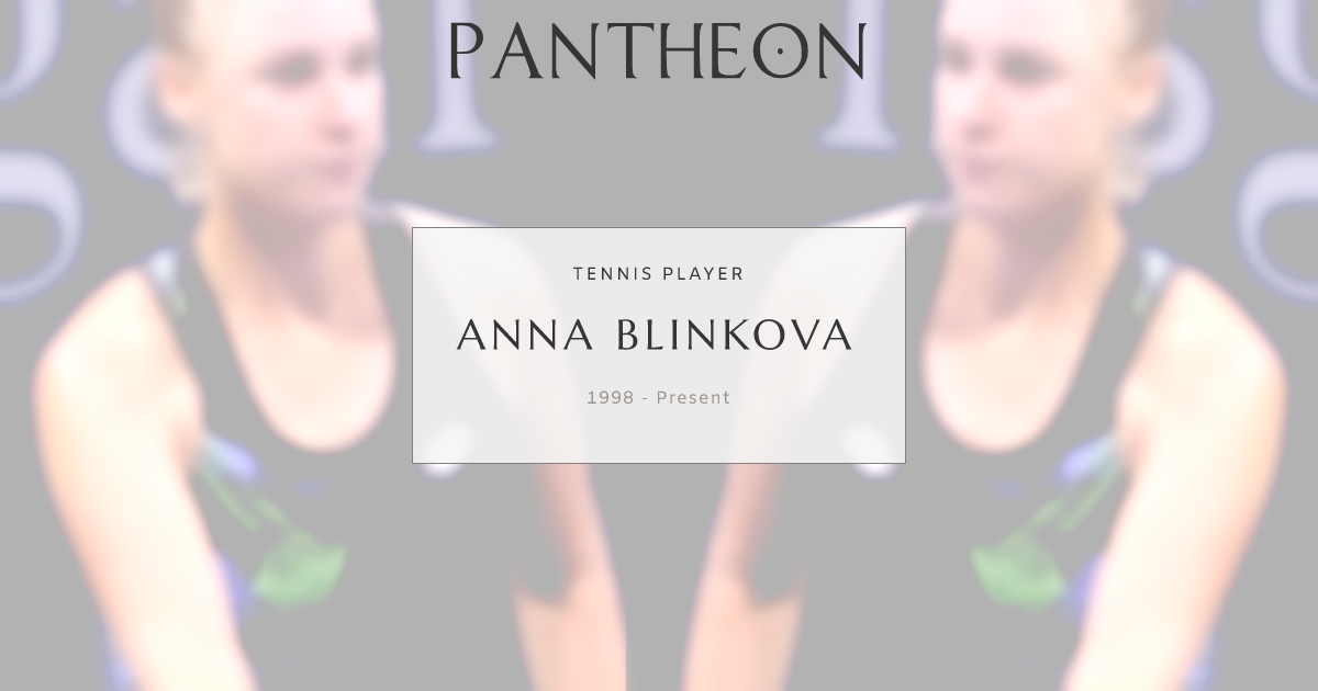 Anna Blinkova Biography | Pantheon