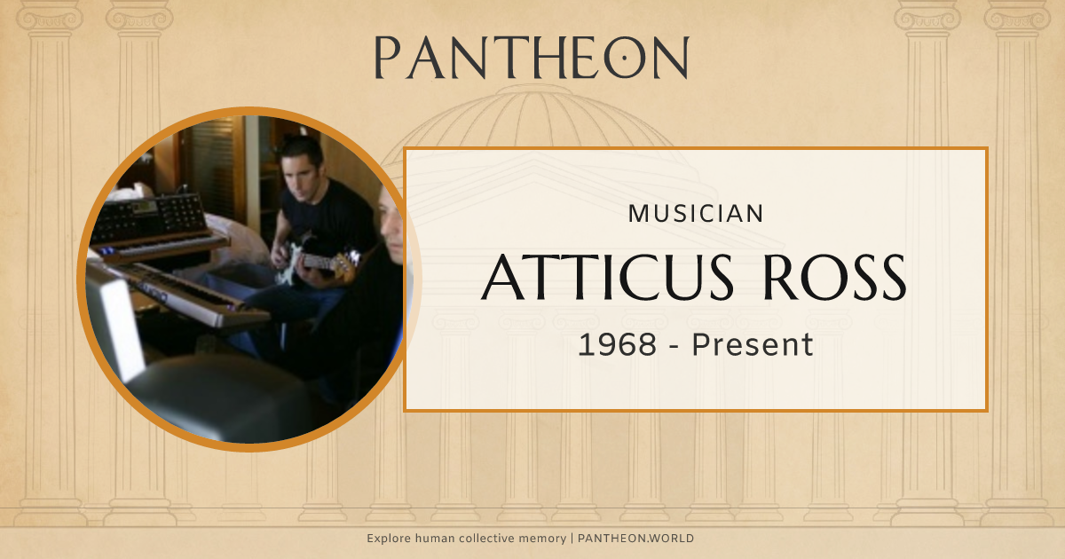 Atticus Ross Biography | Pantheon