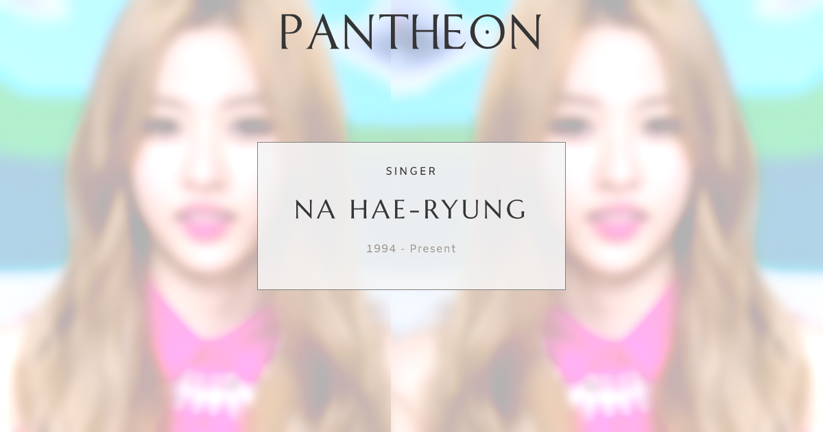 Na Hae-ryung Biography | Pantheon