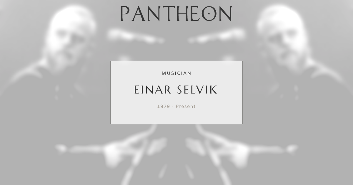 Einar Selvik Biography | Pantheon
