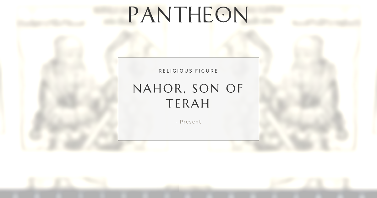 Nahor, son of Terah Biography | Pantheon