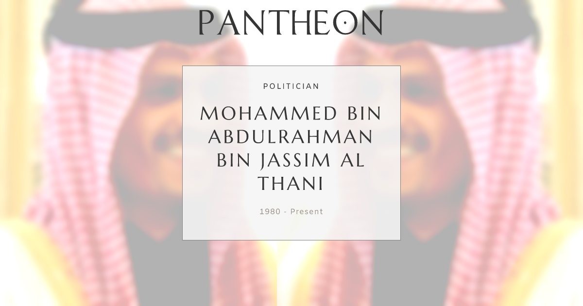 Mohammed bin Abdulrahman bin Jassim Al Thani Biography | Pantheon