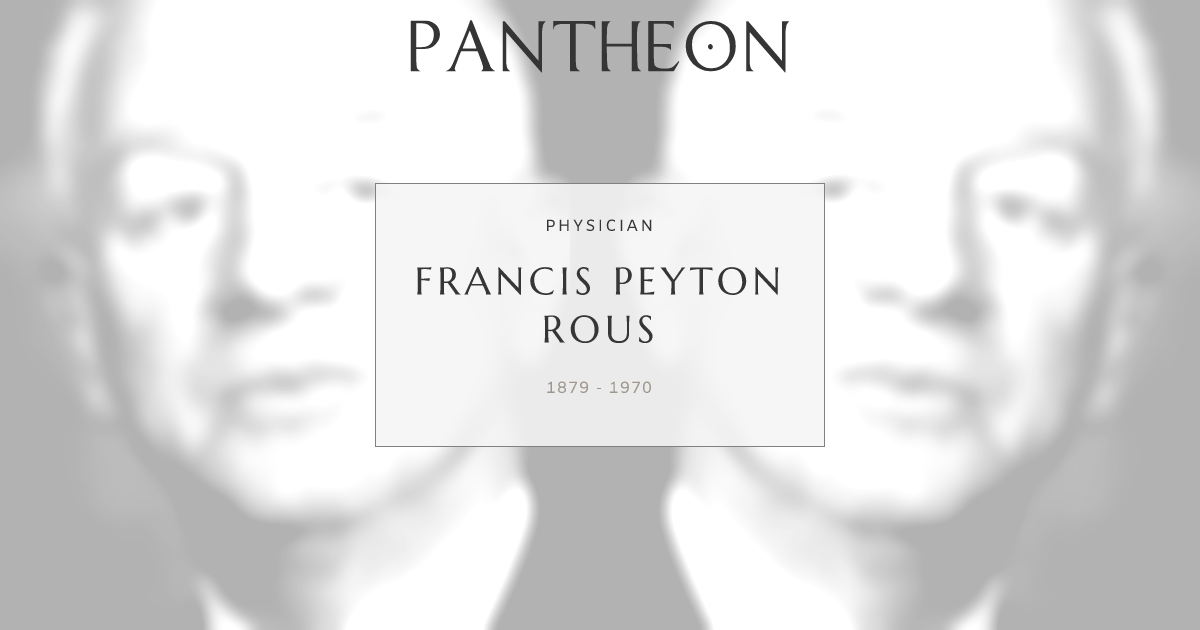 Francis Peyton Rous Biography | Pantheon