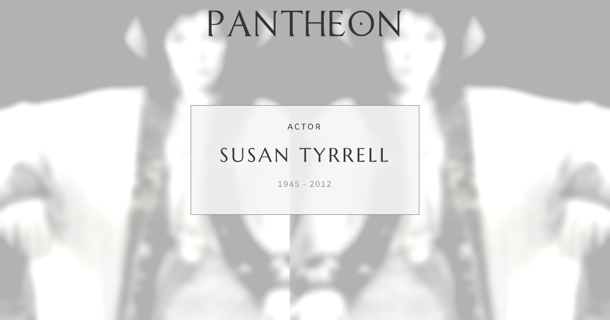 Susan Tyrrell Biography | Pantheon