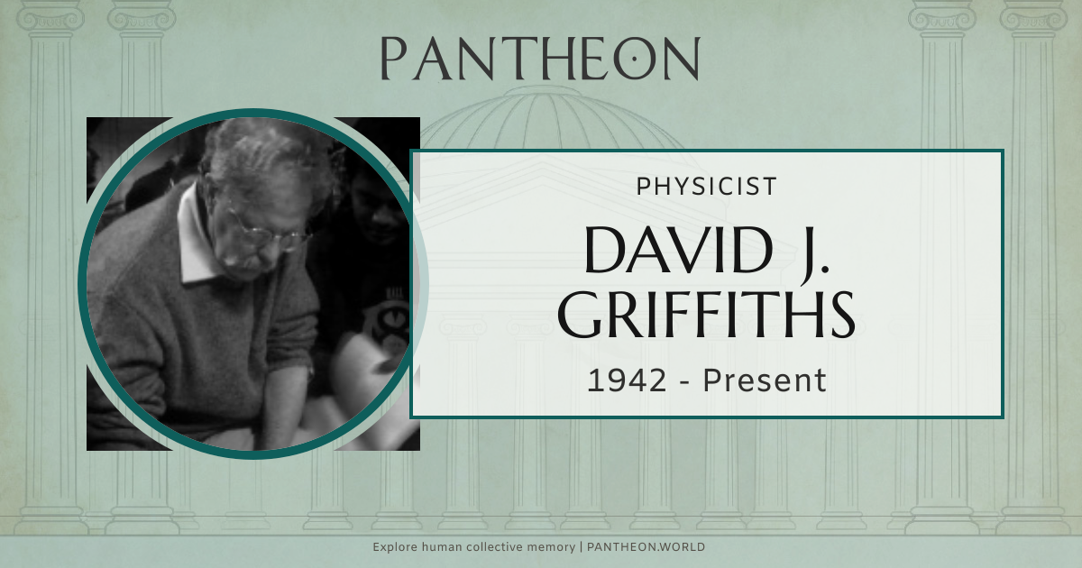 David J. Griffiths Biography | Pantheon