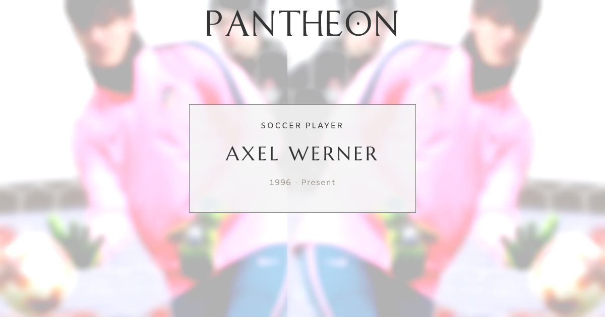 Axel Werner Biography | Pantheon