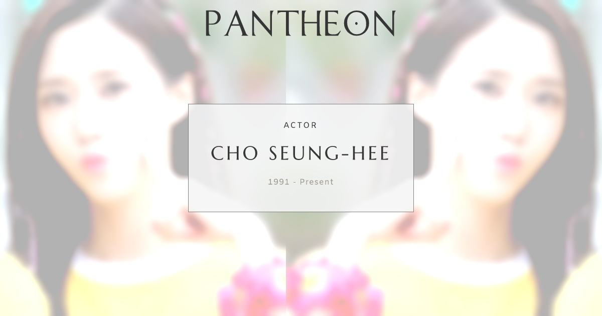 Cho Seung-hee Biography | Pantheon