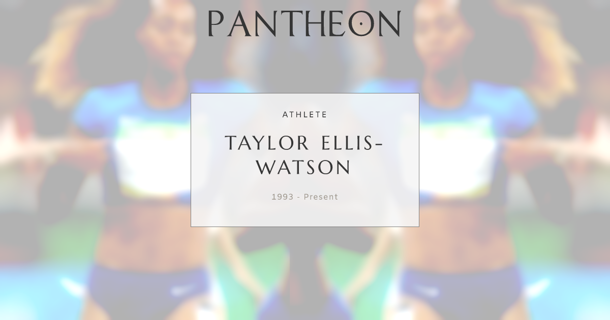 Taylor Ellis-Watson Biography | Pantheon