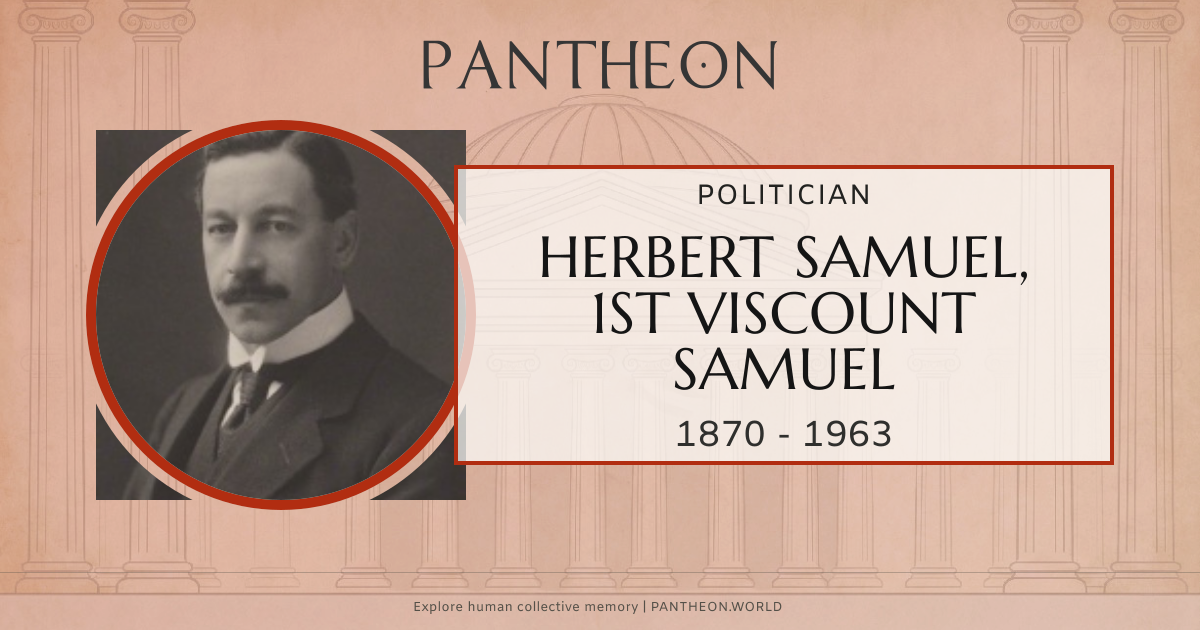 Herbert Samuel, 1st Viscount Samuel Biography | Pantheon