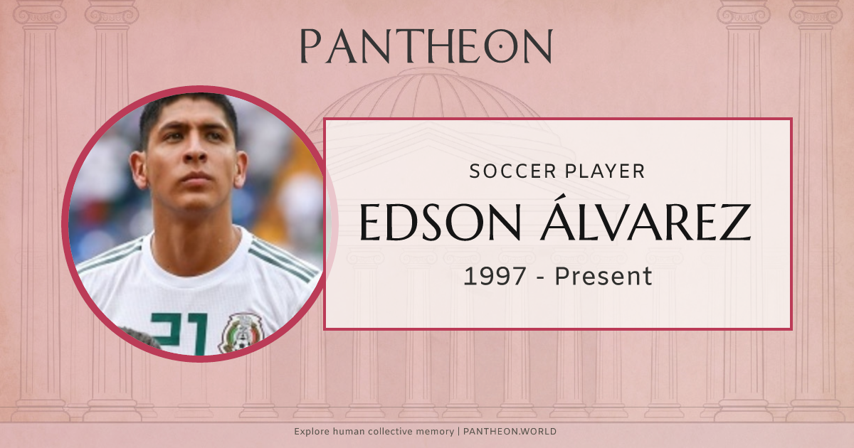 Edson Álvarez Biography | Pantheon