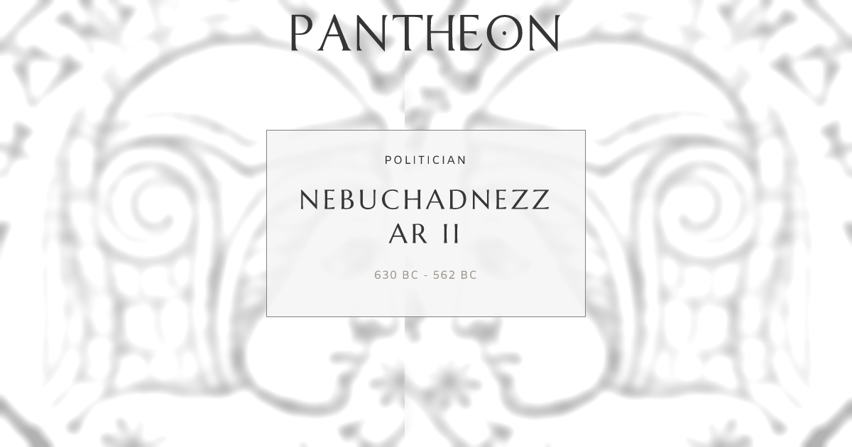 Nebuchadnezzar II Biography | Pantheon