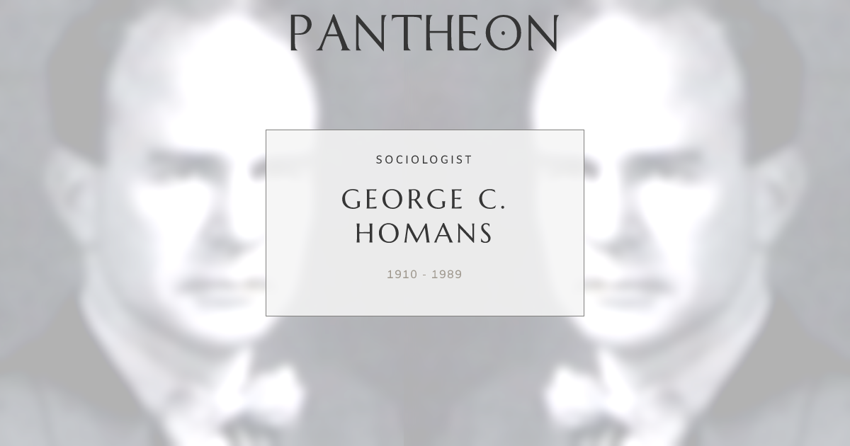 George C. Homans Biography | Pantheon