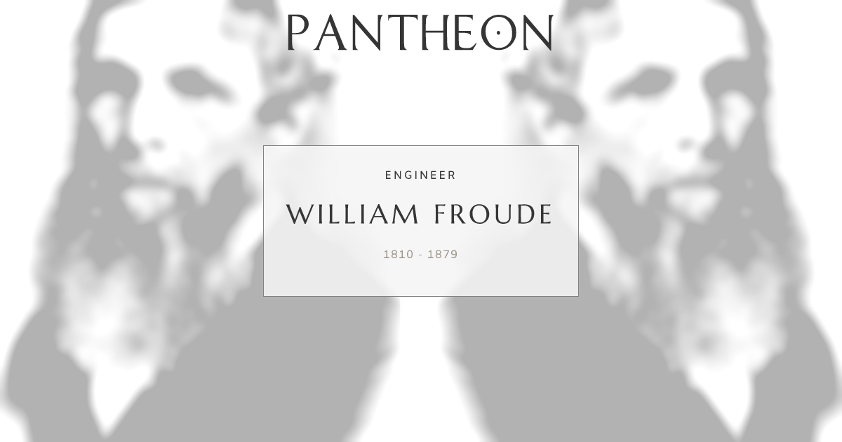 William Froude Biography | Pantheon