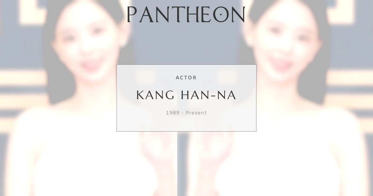 Kang Han-na Biography | Pantheon
