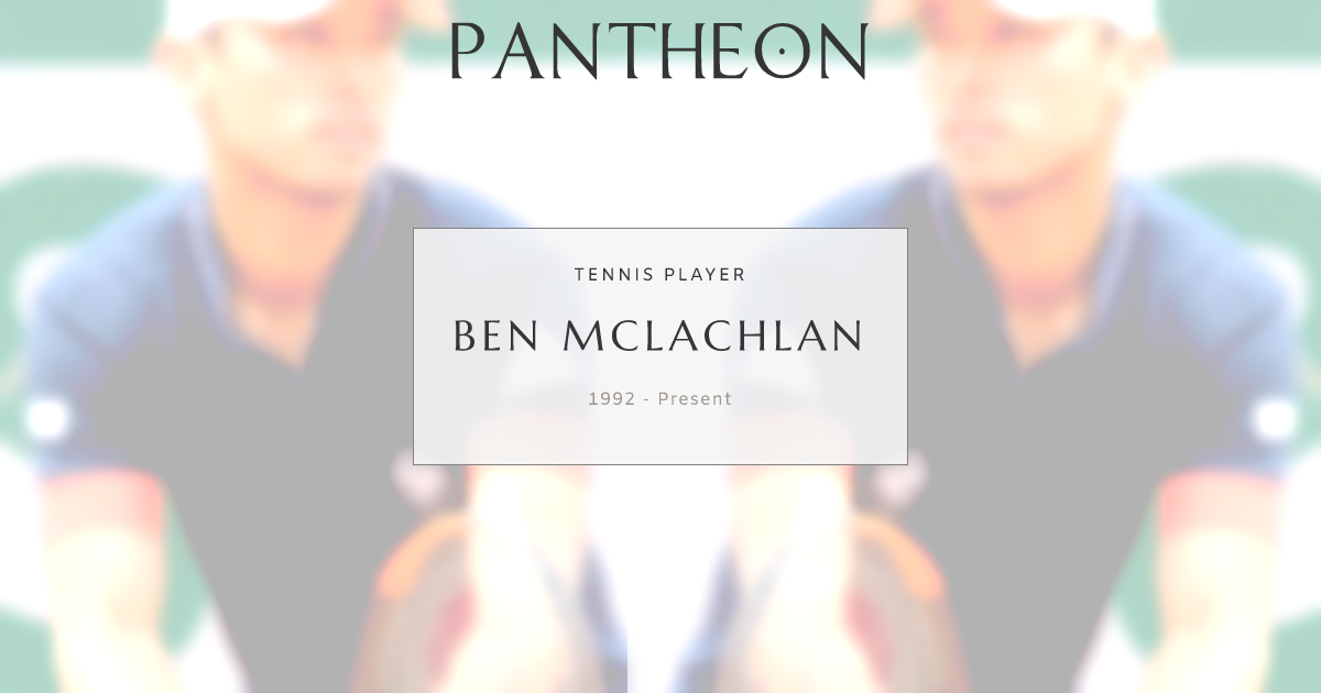 Ben McLachlan Biography | Pantheon