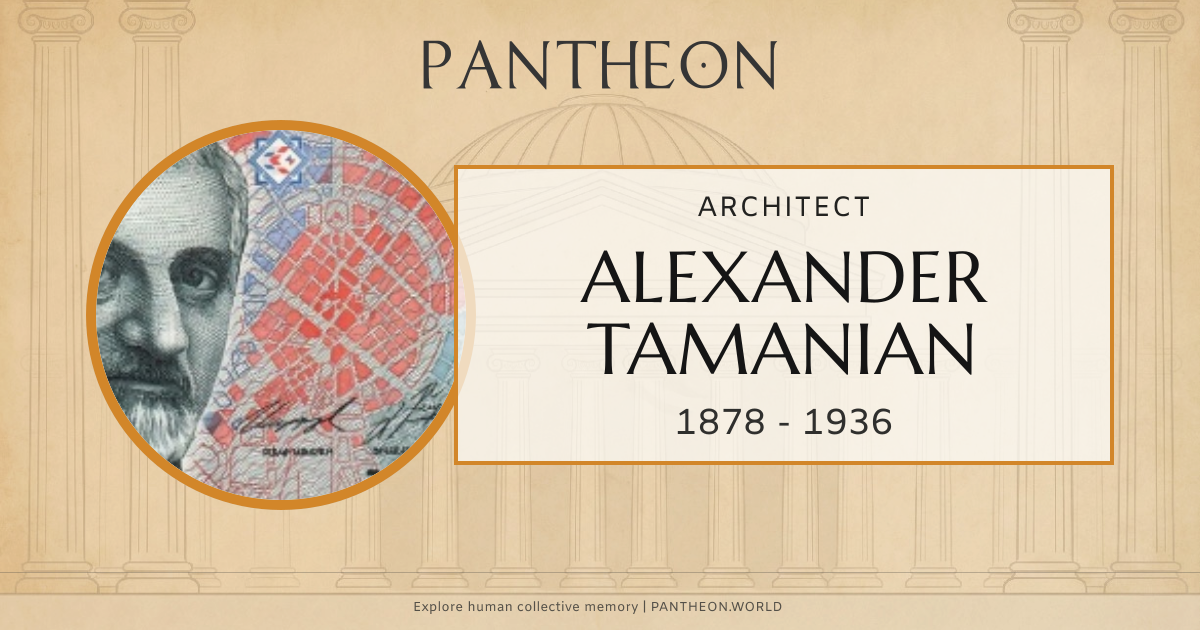 Alexander Tamanian Biography | Pantheon