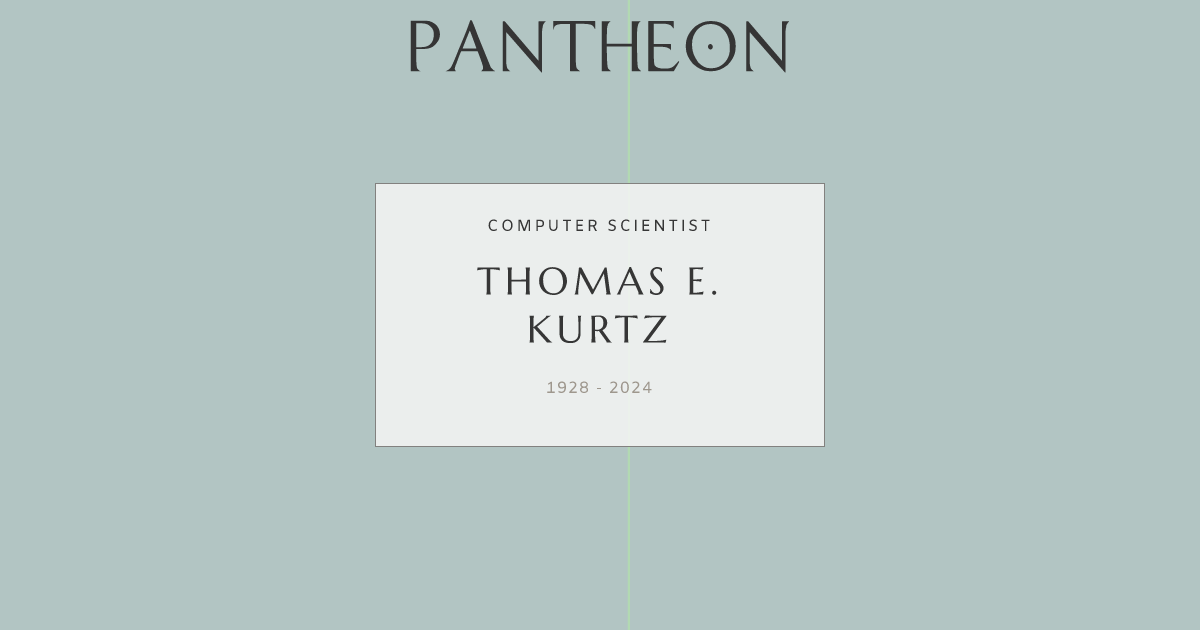 Thomas E. Kurtz Biography | Pantheon