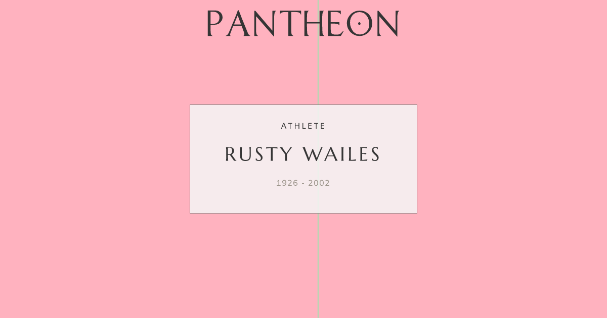 Rusty Wailes Biography | Pantheon
