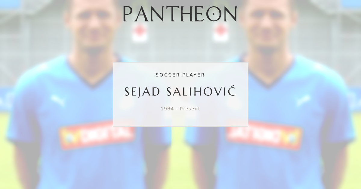 Sejad Salihović Biography | Pantheon