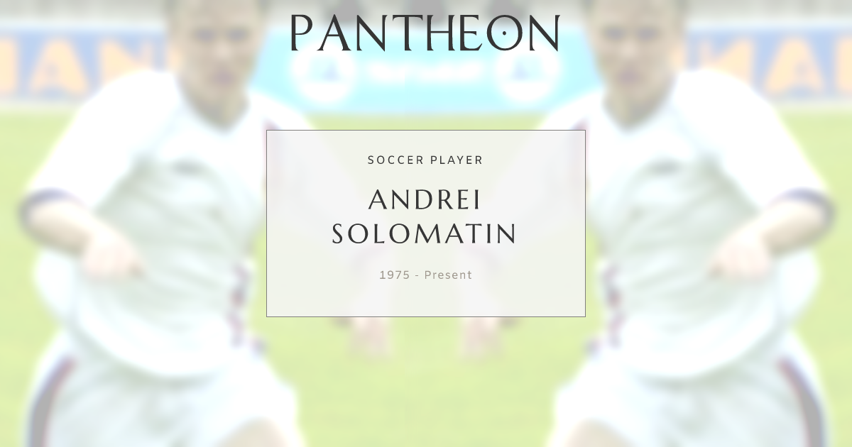 Andrei Solomatin Biography | Pantheon
