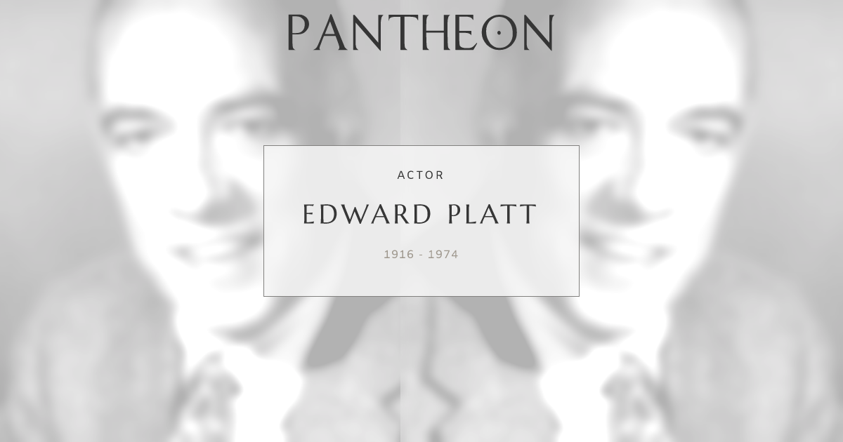 Edward Platt Biography | Pantheon