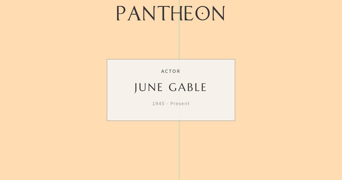June Gable Biography | Pantheon