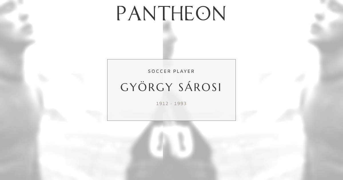 György Sárosi Biography | Pantheon