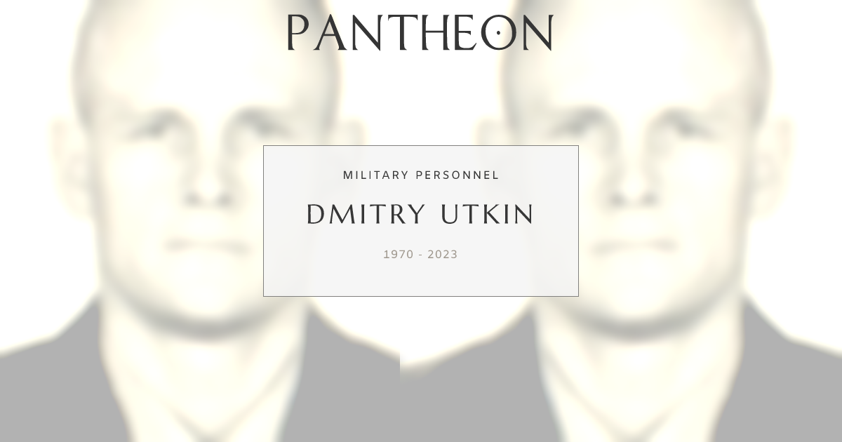 Dmitry Utkin Biography | Pantheon