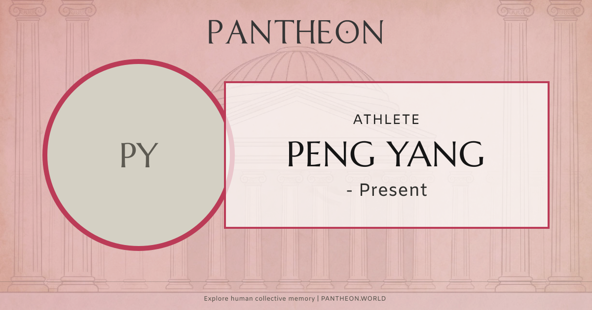 Peng Yang Biography | Pantheon
