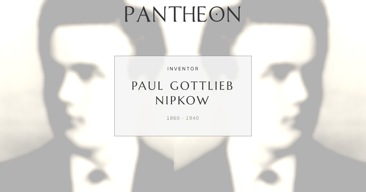 Paul Gottlieb Nipkow Biography | Pantheon