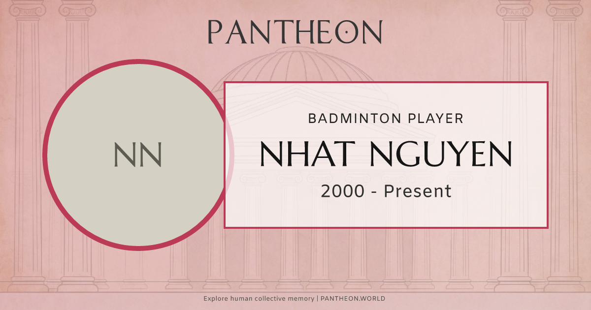 Nhat Nguyen Biography | Pantheon