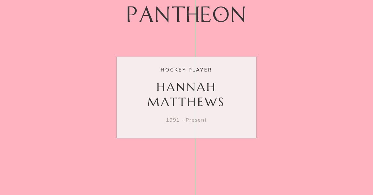 Hannah Matthews Biography | Pantheon