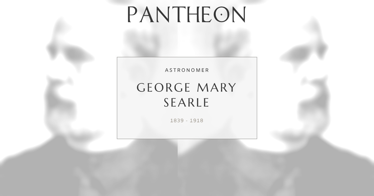 George Mary Searle Biography | Pantheon