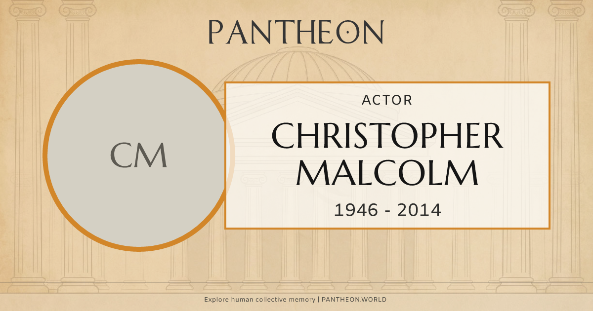 Christopher Malcolm Biography | Pantheon