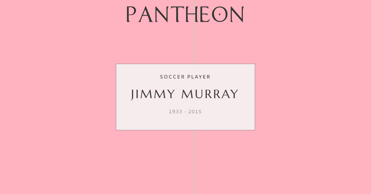 Jimmy Murray Biography | Pantheon