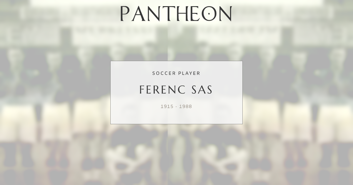 Ferenc Sas Biography | Pantheon